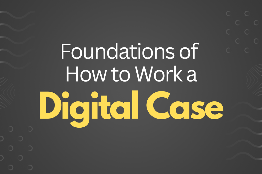Foundations of How to Work a Digital Case - Arkansas Criminal Justice ...